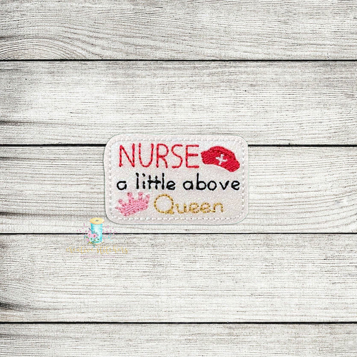 Nurse Queen Feltie Digital Embroidery Design File – Creative Stitchers