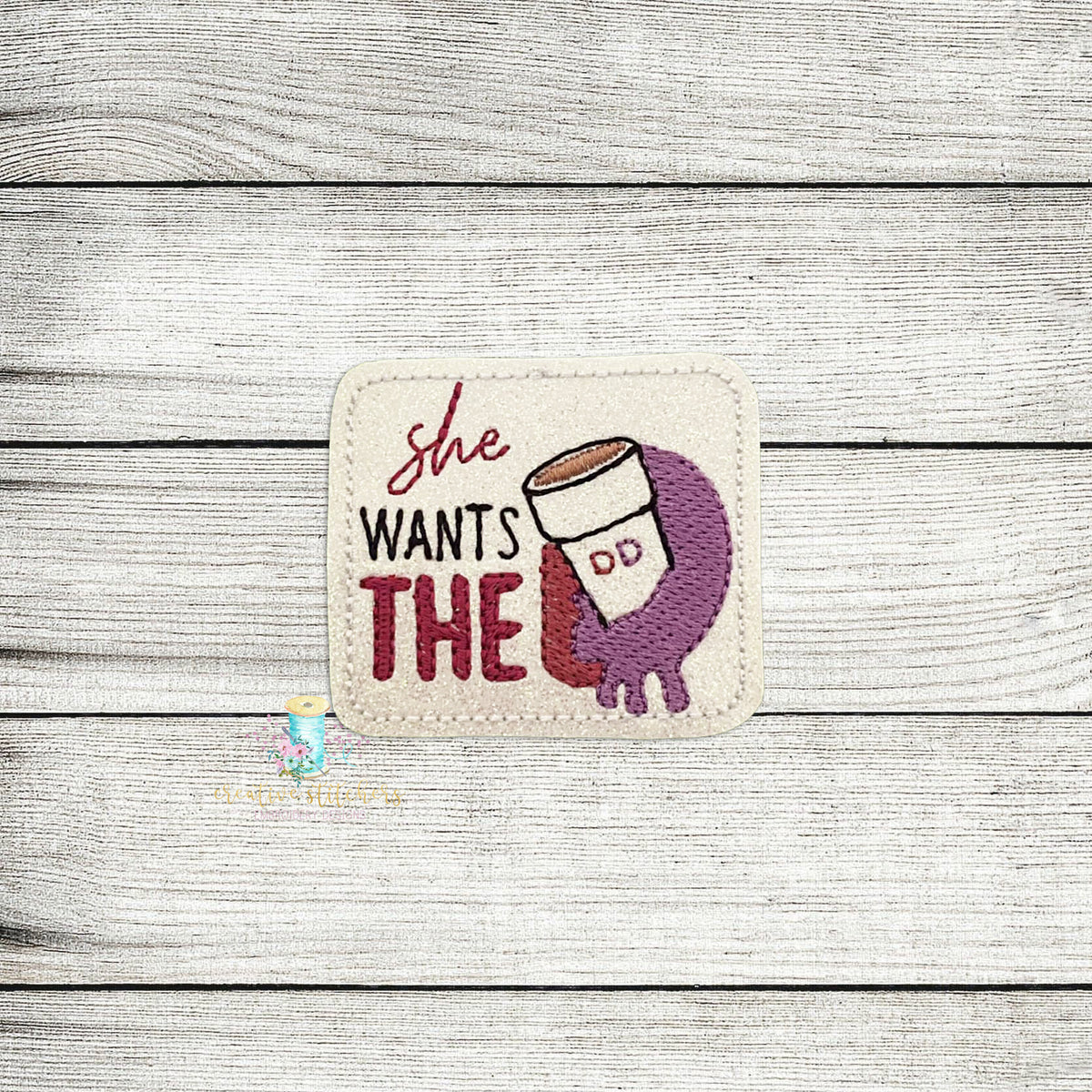 She Wants The DD Feltie Digital Embroidery Design File – Creative Stitchers